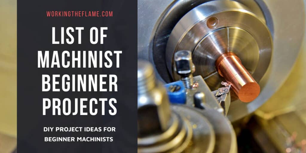 Machinist Projects for Beginners 2025 - Working the Flame