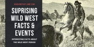 22 Interesting Wild West Facts [Updated] - Working the Flame