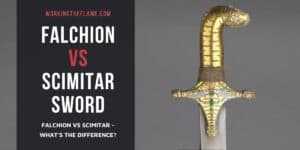 Falchion vs Scimitar - What's the Difference? - Working the Flame
