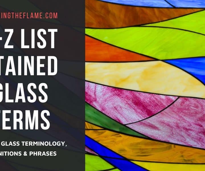 A-Z List of Stained Glass Terminology [Updated]