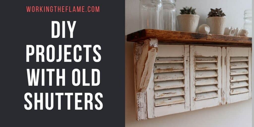 14 DIY Projects With Old Shutters - Working the Flame