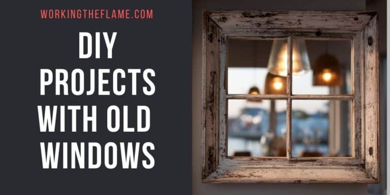14 DIY Projects With Old Windows - Working the Flame