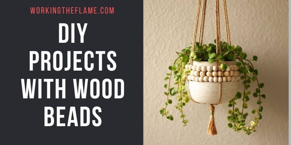 20 DIY Projects With Wood Beads - Working the Flame
