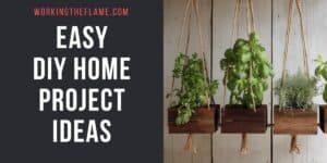 30 Easy DIY Project Ideas for the Home - Working the Flame