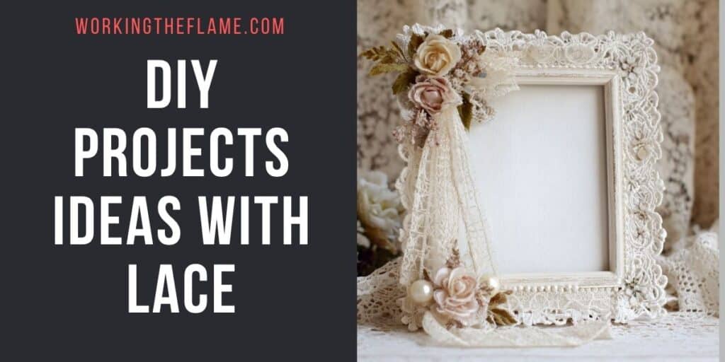 20 DIY Projects With Lace (Home & Fashion) - Working the Flame