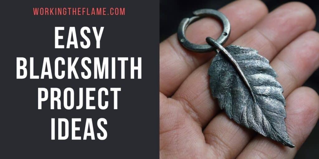 18 Easy Blacksmithing Project Ideas - Working the Flame