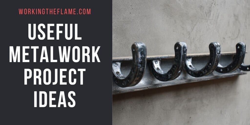 20 Useful Metalwork Project Ideas - Working the Flame