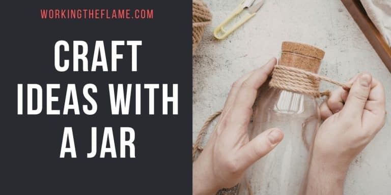 20 Craft Ideas With a Jar - Working the Flame