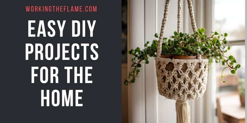 20 Easy DIY Projects for Home - Working the Flame