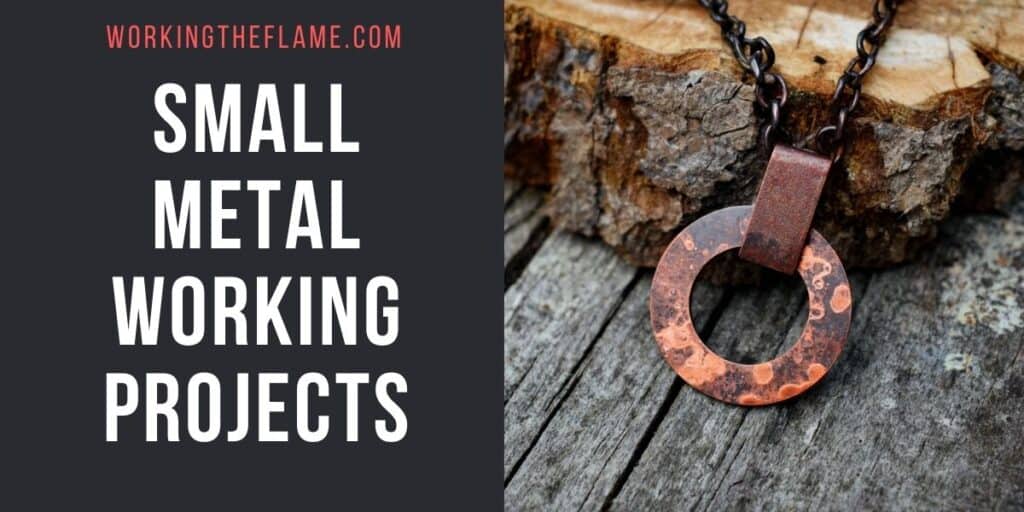 16 Small Metalworking Projects - Working the Flame