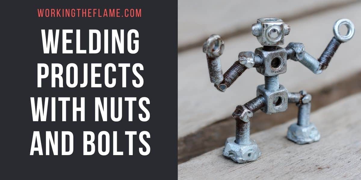 10 Welding Projects With Nuts And Bolts - Working the Flame