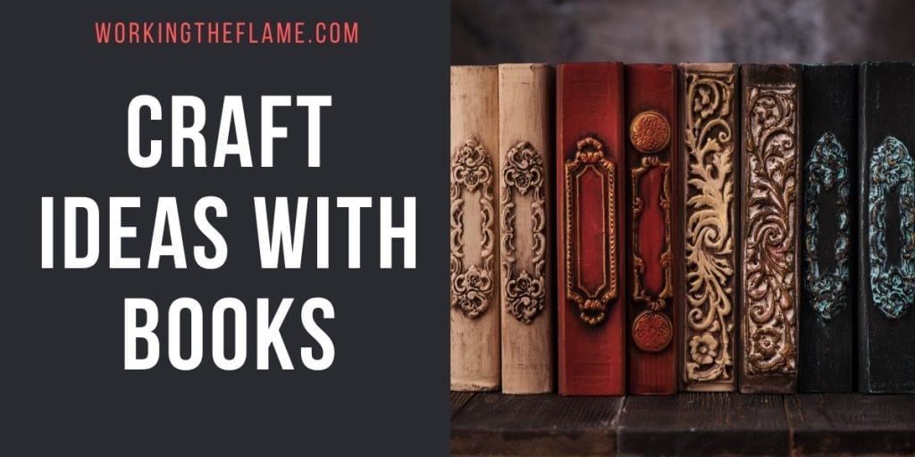 20 Craft Ideas With Books - Working the Flame