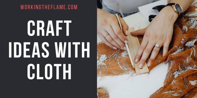 20 Craft Ideas With Cloth (Easy & Fun) - Working the Flame
