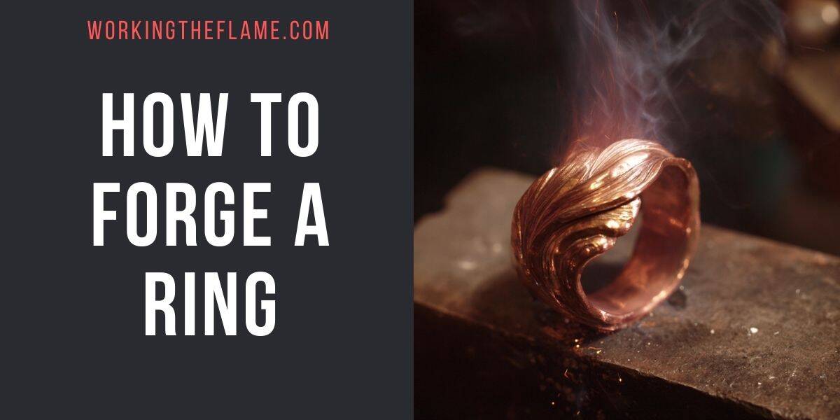 How to Forge a Ring (Step-by-Step) - Working the Flame