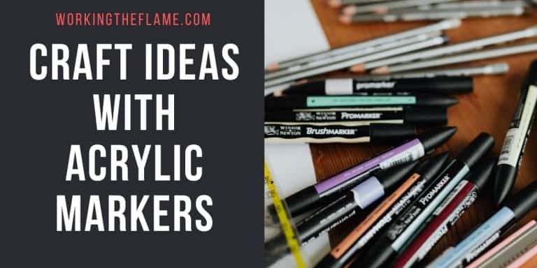 18 Craft Ideas With Acrylic Markers - Working the Flame